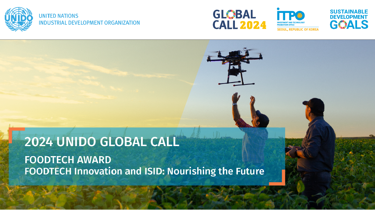 Invitation to Apply for UNIDO Global Call 2024 for FoodTech Innovation and ISID: Nourishing the ...